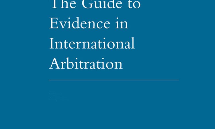 The Guide to Evidence in International Arbitration - Global Arbitration ...